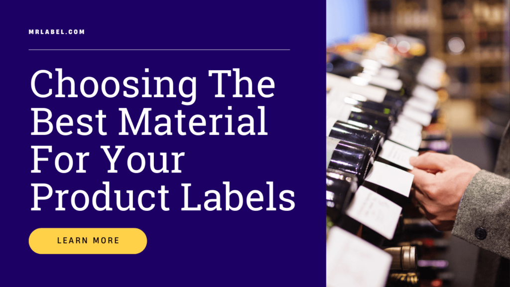 Choosing the Best Material for Your Product Labels