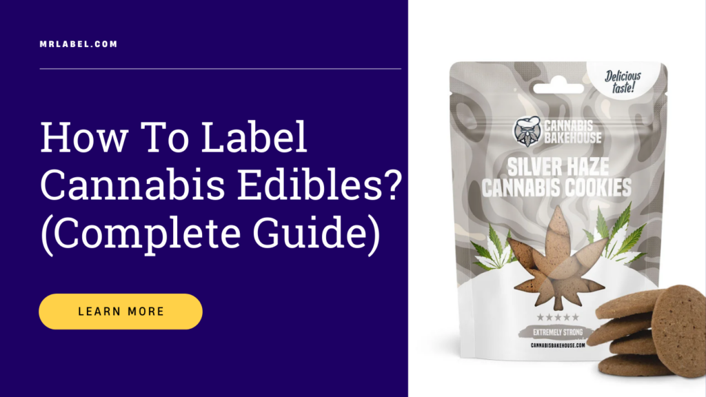 How to Label Cannabis Edibles? (Complete Guide)