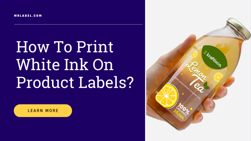 How to Print White Ink on Product Labels?