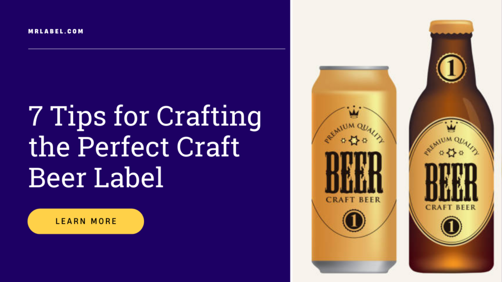 7 Tips for Crafting the Perfect Craft Beer Label