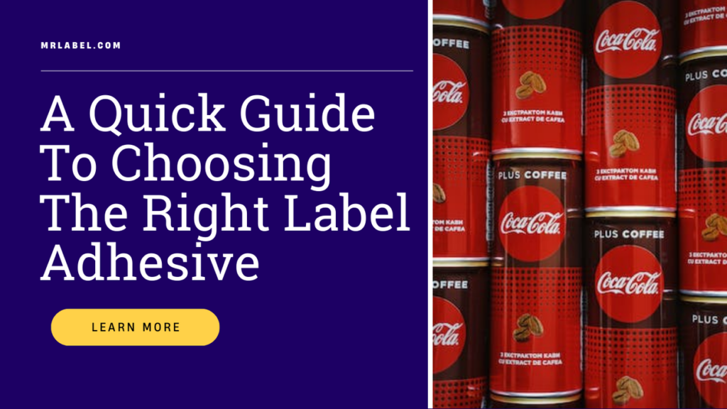 A Quick Guide to Choosing the Right Label Adhesive - M&R Label