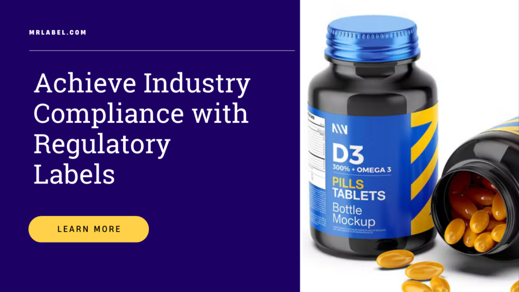 Achieve Industry Compliance with Regulatory Labels