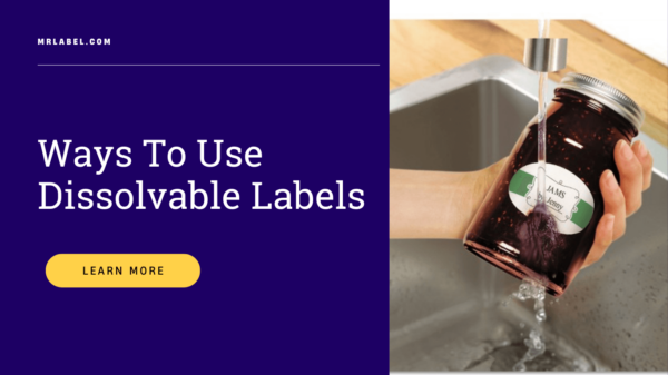 Ways to Use Dissolvable Labels - M&R Label