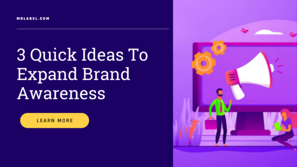 3 Quick Ideas to Expand Brand Awareness - M&R Label
