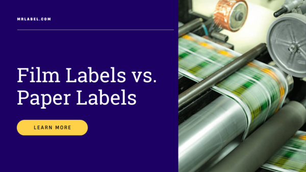 Differences Between Film Labels vs. Paper Labels